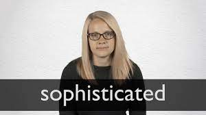 Sophisticated - afrikaans translation, synonyms, pronunciation ...